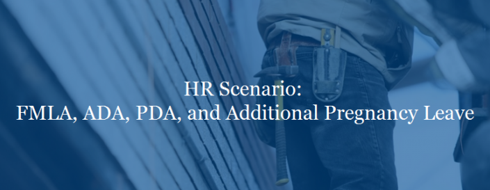 FMLA, ADA, PDA, and Additional Pregnancy Leave – Employers Resource
